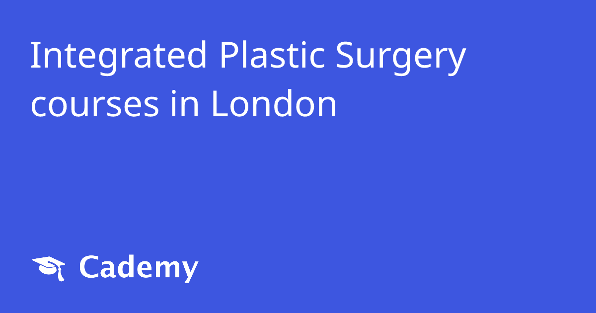 Integrated Plastic Surgery courses in London - Cademy