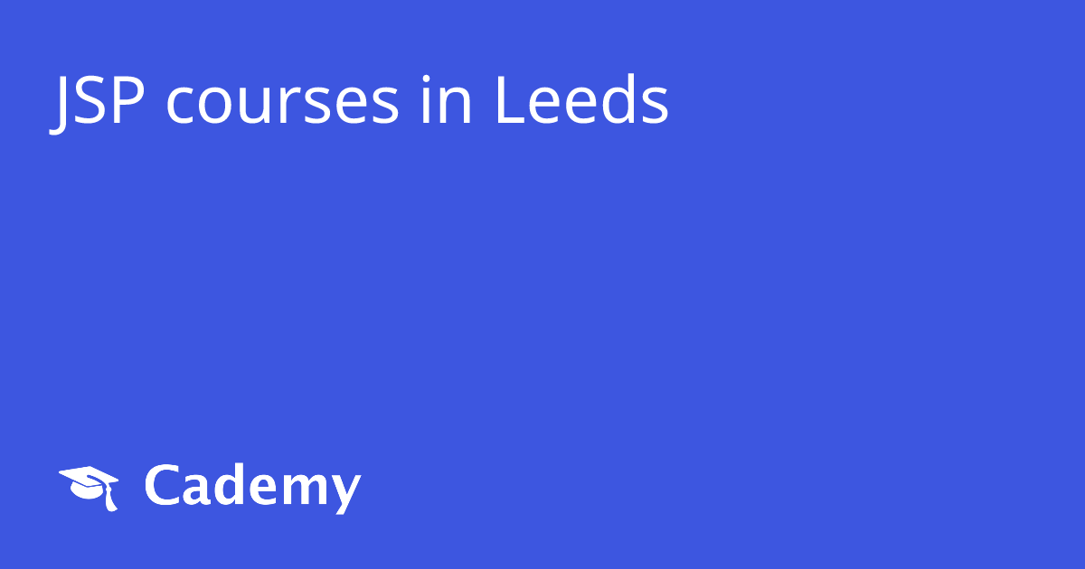 JSP courses in Leeds - Cademy