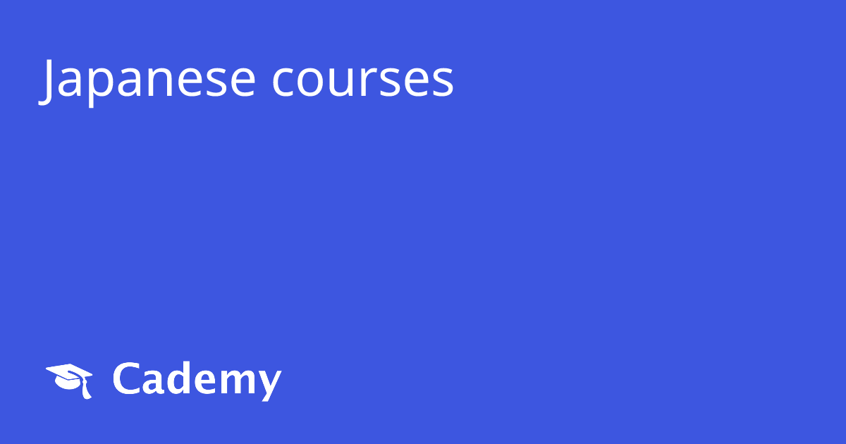 Japanese courses - Cademy