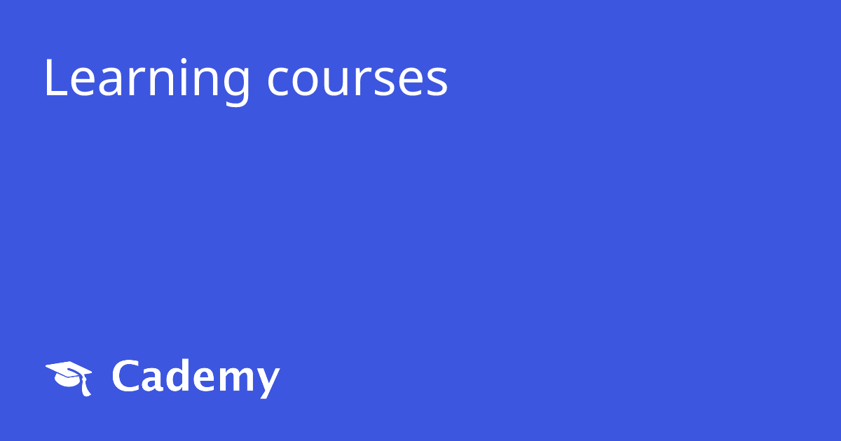 Learning courses - Cademy