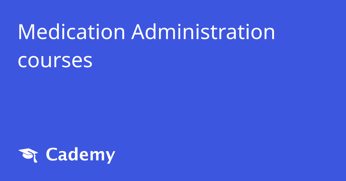 Medication Administration courses - Cademy