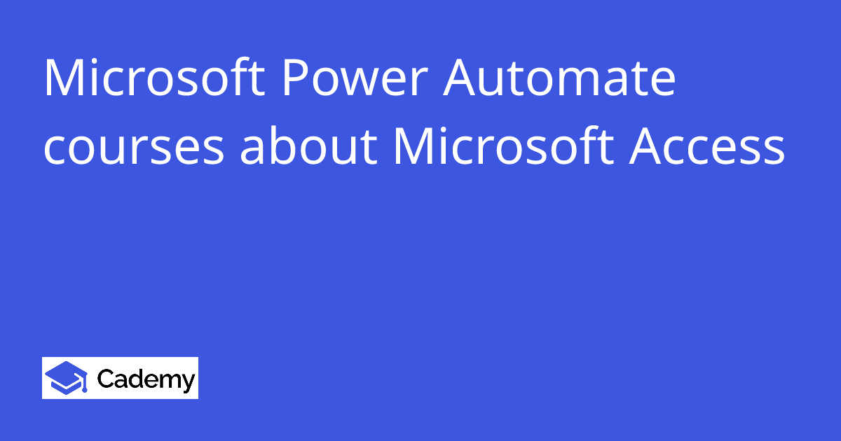 Microsoft Power Automate courses about Microsoft Access - Cademy