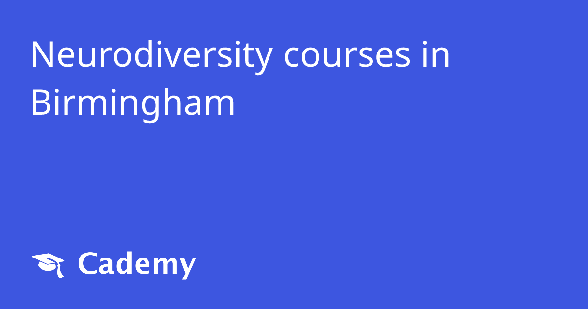 Neurodiversity courses in Birmingham - Cademy