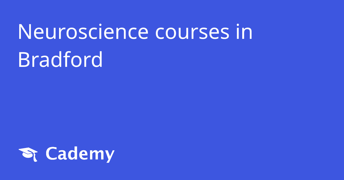 Neuroscience courses in Bradford - Cademy
