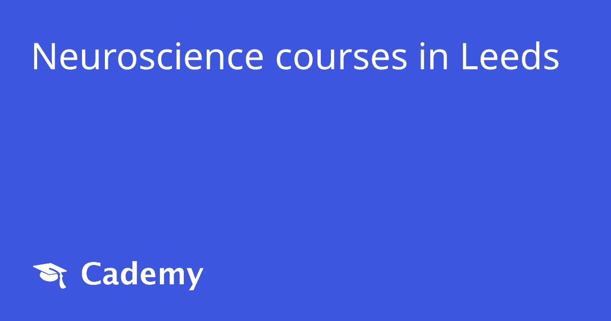 Neuroscience courses in Leeds - Cademy