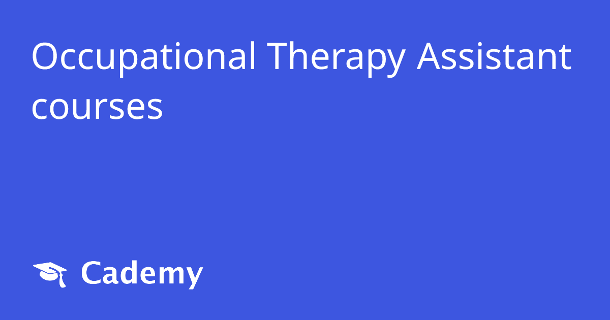 Occupational Therapy Assistant courses - Cademy