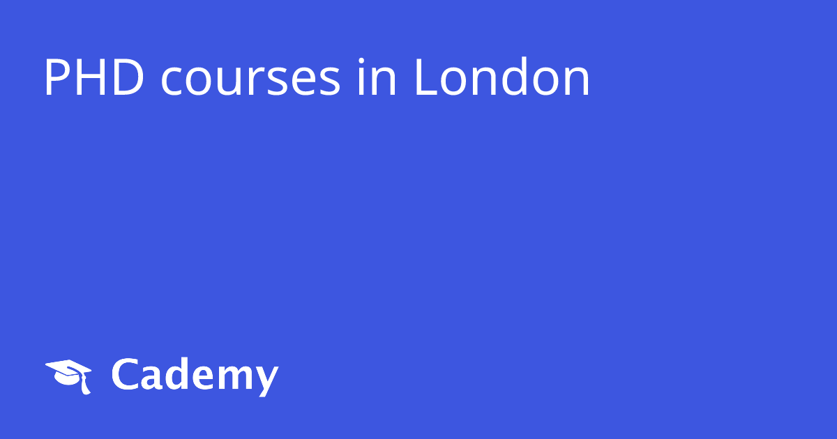 PHD courses in London - Cademy
