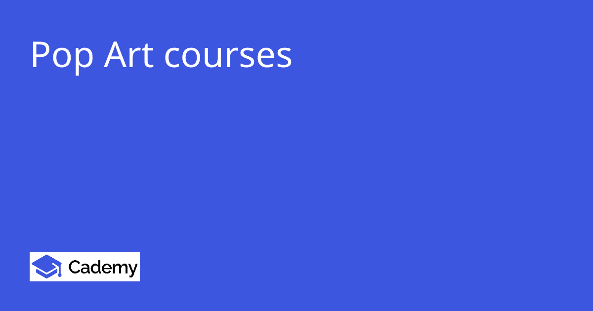 Pop Art courses - Cademy