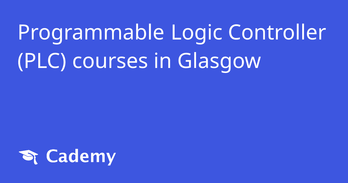 Programmable Logic Controller (PLC) courses in Glasgow - Cademy
