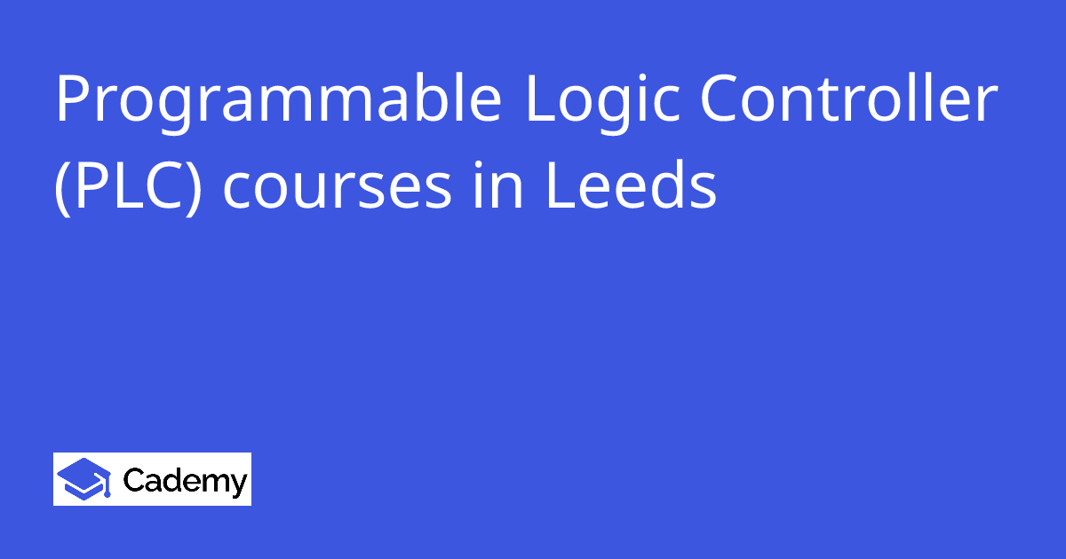 Programmable Logic Controller (PLC) courses in Leeds - Cademy