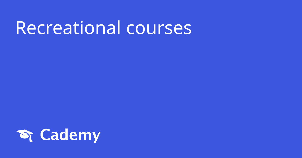 Recreational courses - Cademy