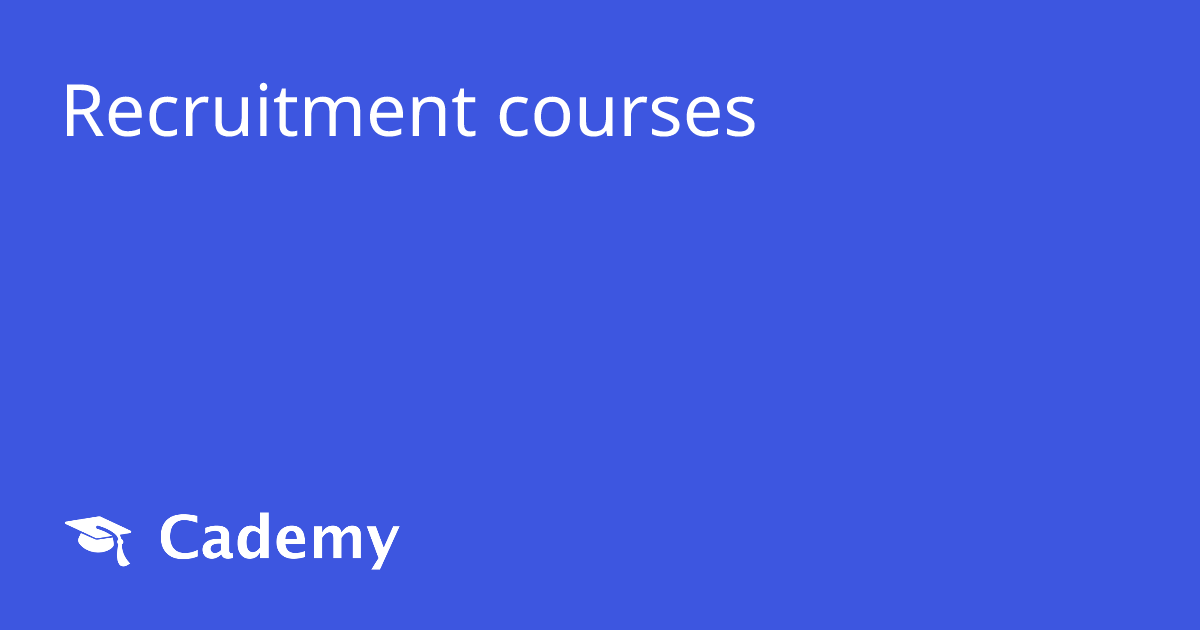 Recruitment courses - Cademy