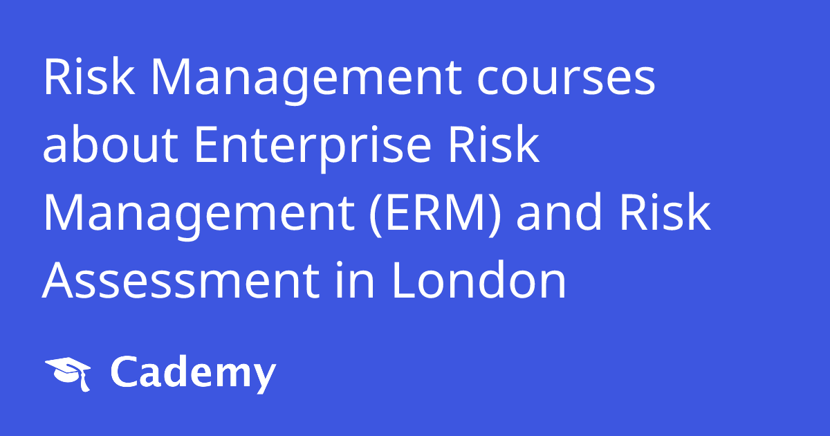 Risk Management courses about Enterprise Risk Management (ERM) and Risk ...