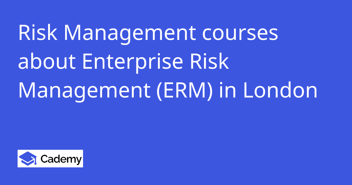 Risk Management courses about Enterprise Risk Management (ERM) in ...