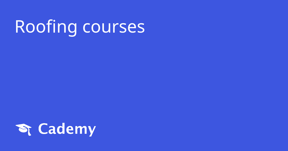Roofing courses - Cademy
