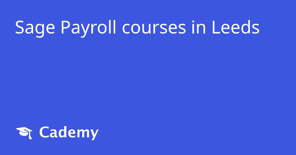 Sage Payroll courses in Leeds - Cademy