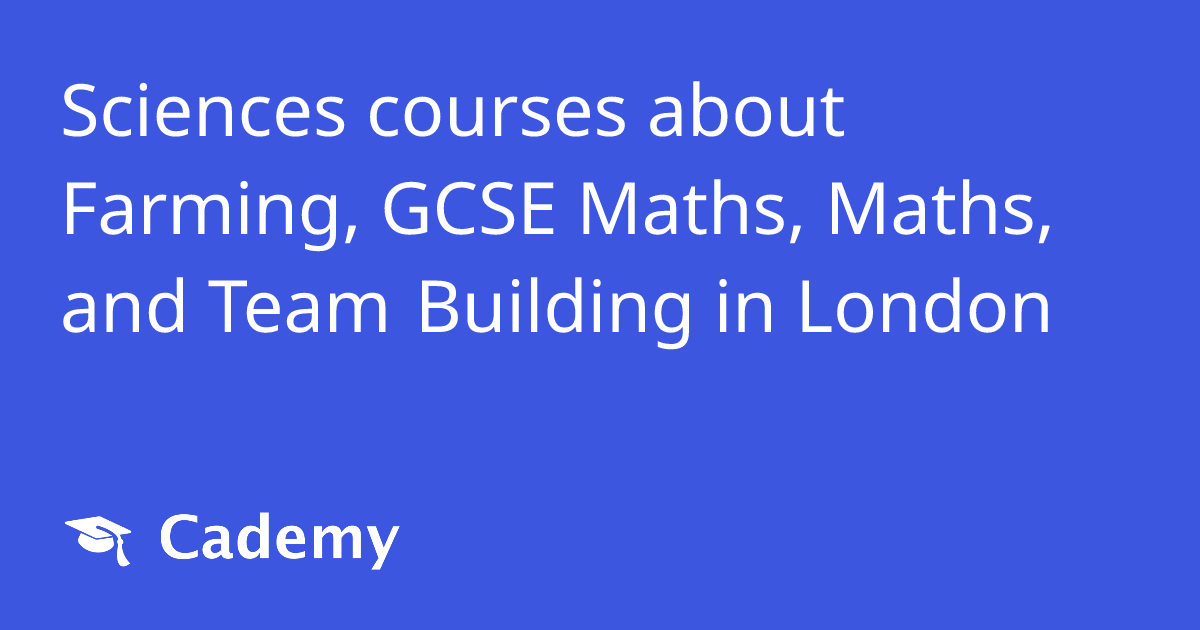 Sciences courses about Farming, GCSE Maths, Maths, and Team Building in ...