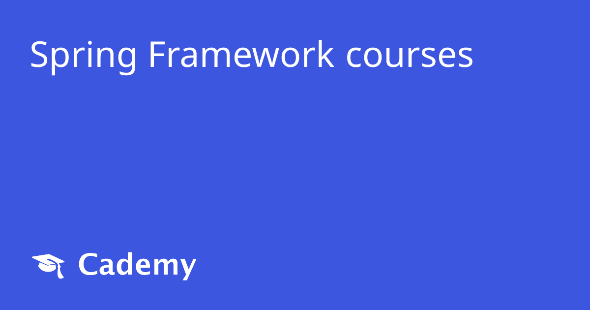 Spring Framework courses - Cademy