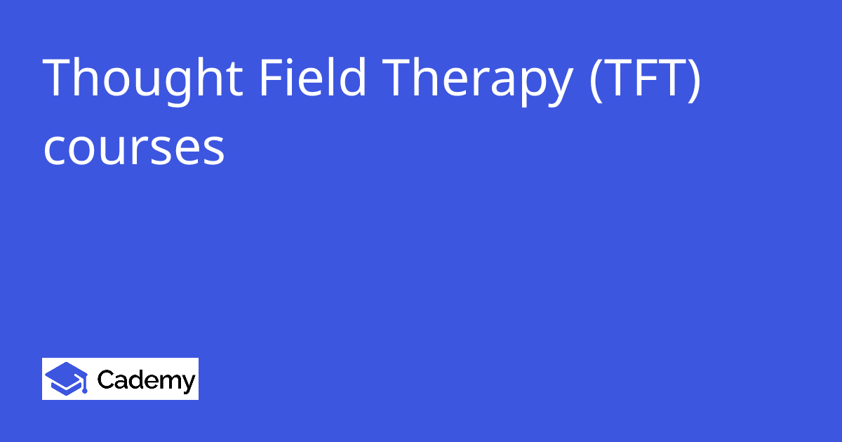 Thought Field Therapy (TFT) courses - Cademy