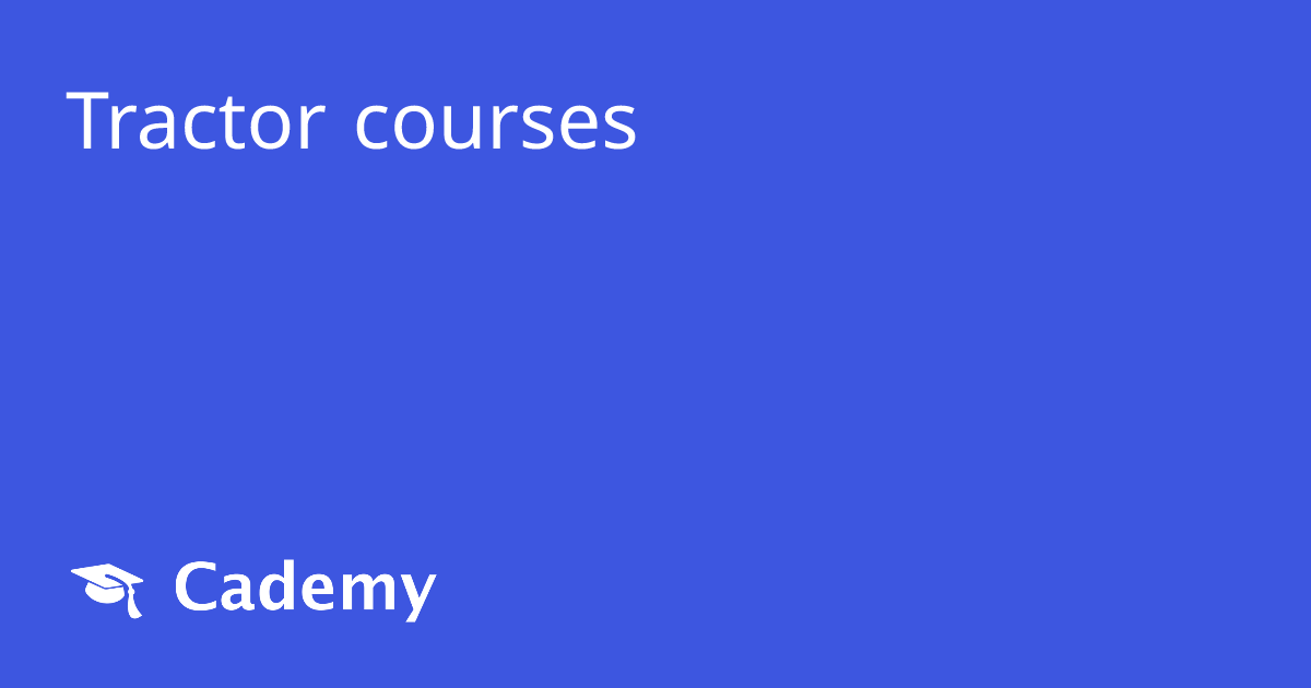 Tractor courses - Cademy