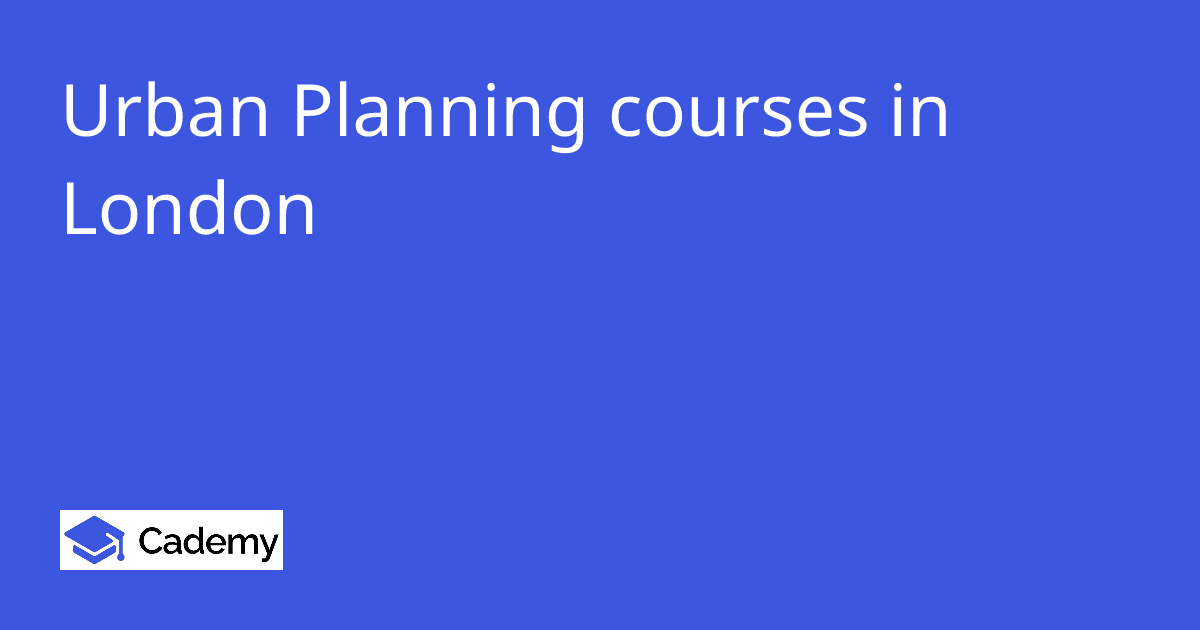 Urban Planning courses in London - Cademy