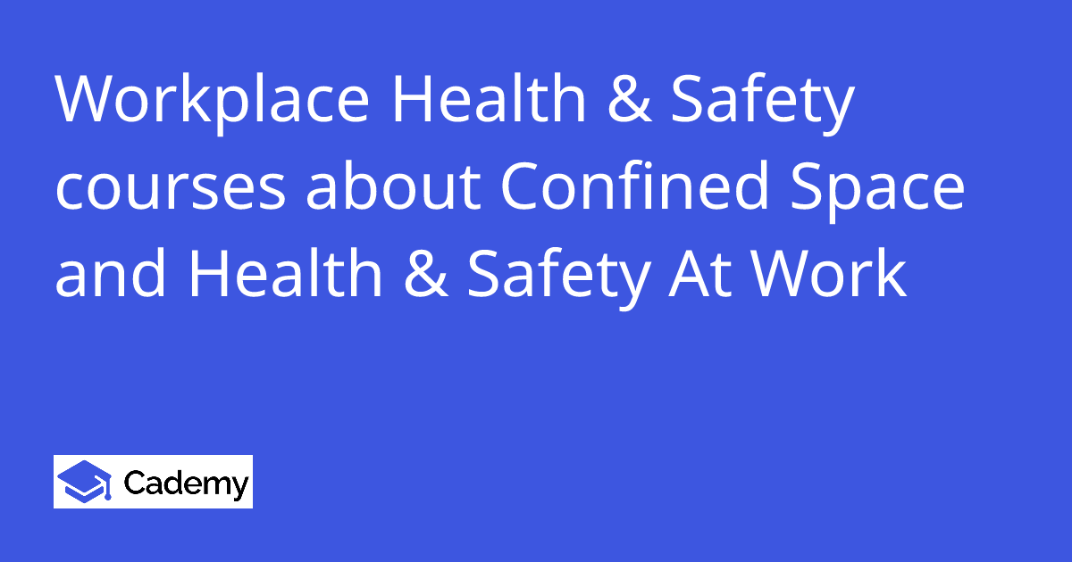 Workplace Health & Safety courses about Confined Space and Health ...